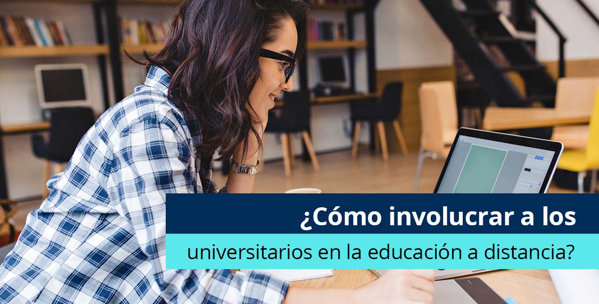 ¿Cómo involucrar a los universitarios en la educación a distancia?