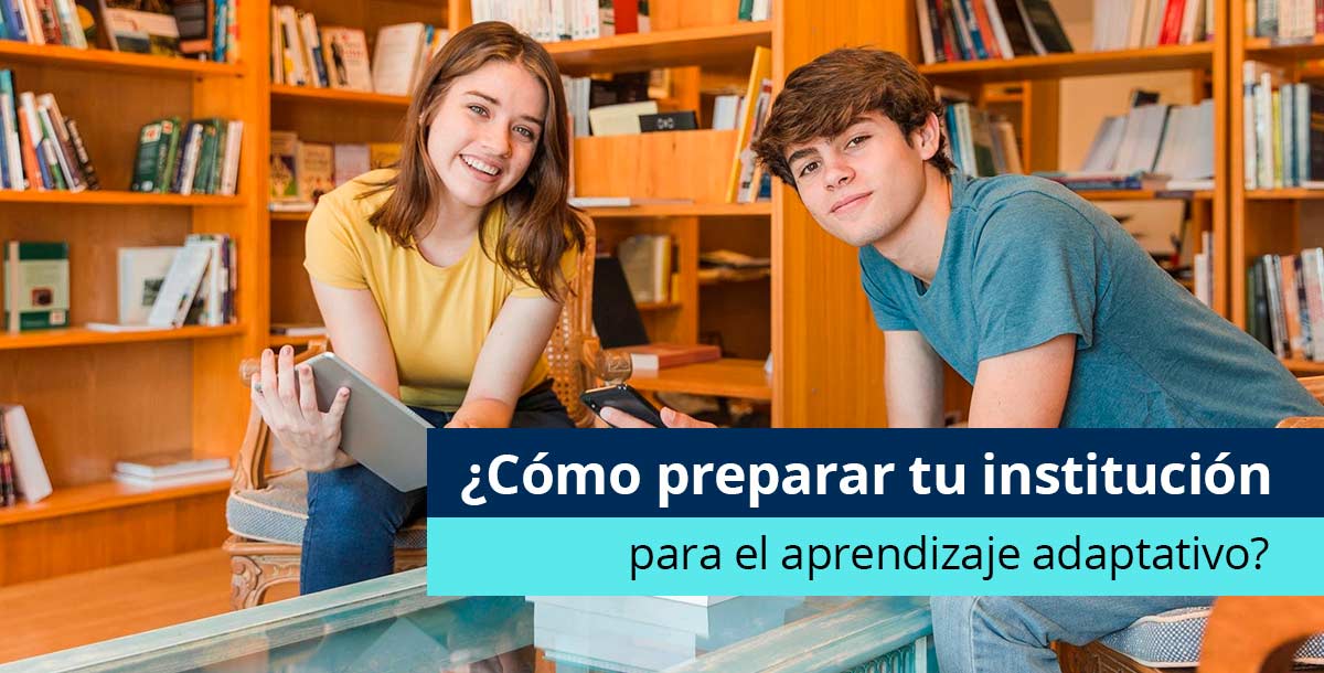 ¿Cómo preparar tu institución para el aprendizaje adaptativo?