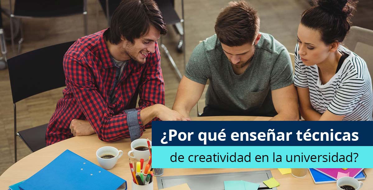 ¿Por qué enseñar técnicas de creatividad en la universidad?